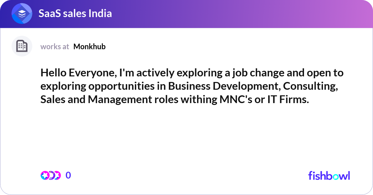 Hello Everyone, I'm actively exploring a job chang... | Fishbowl