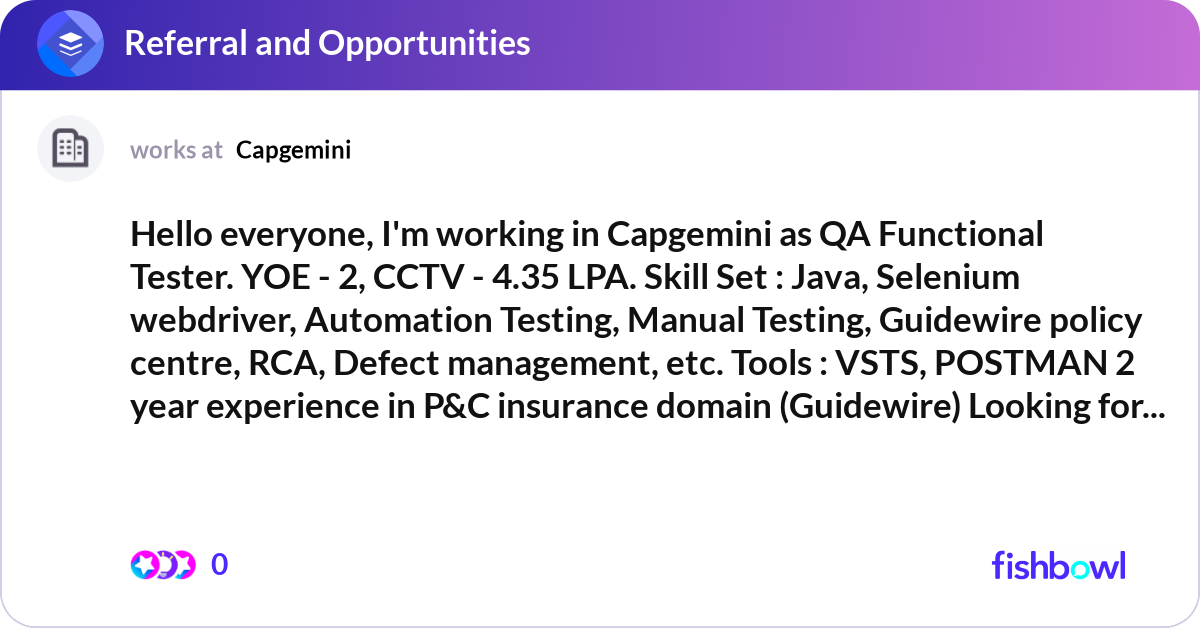 Hello everyone, I'm working in Capgemini as QA Fun... | Fishbowl