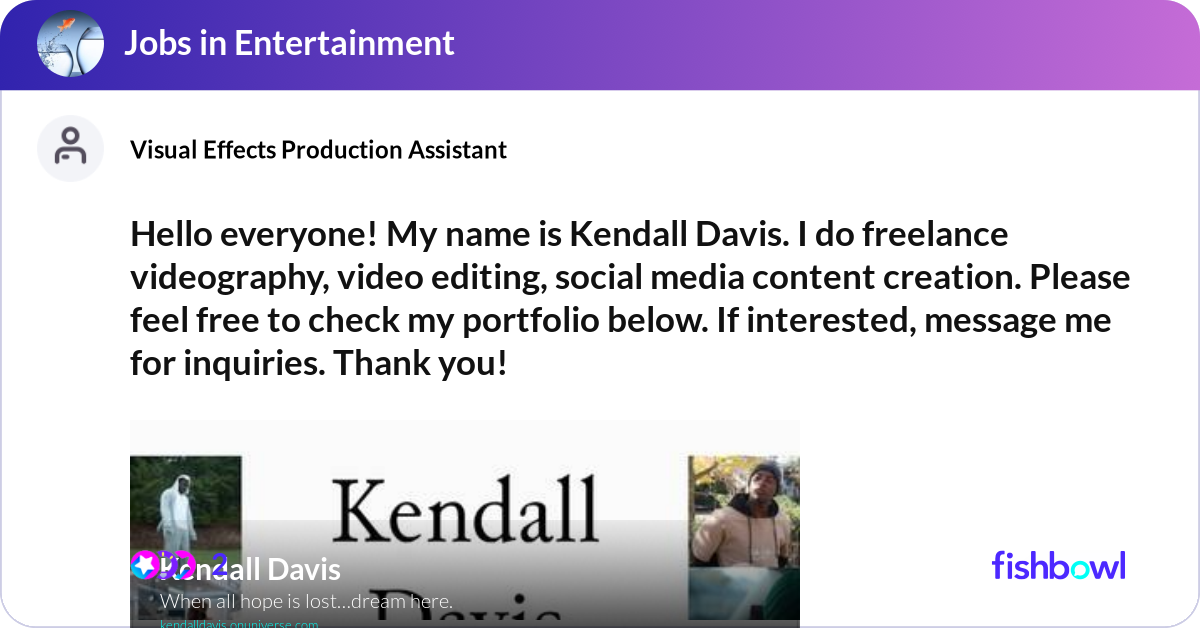 Hello everyone! My name is Kendall Davis. I do fre... | Fishbowl