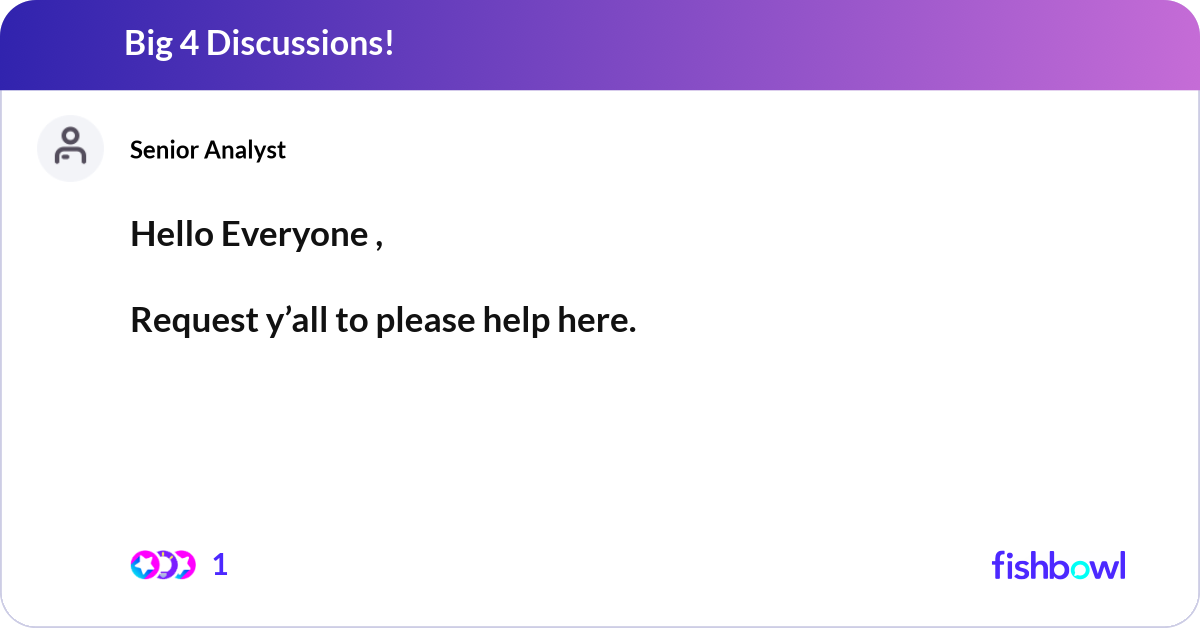 Hello Everyone , Request y’all to please help he... | Fishbowl