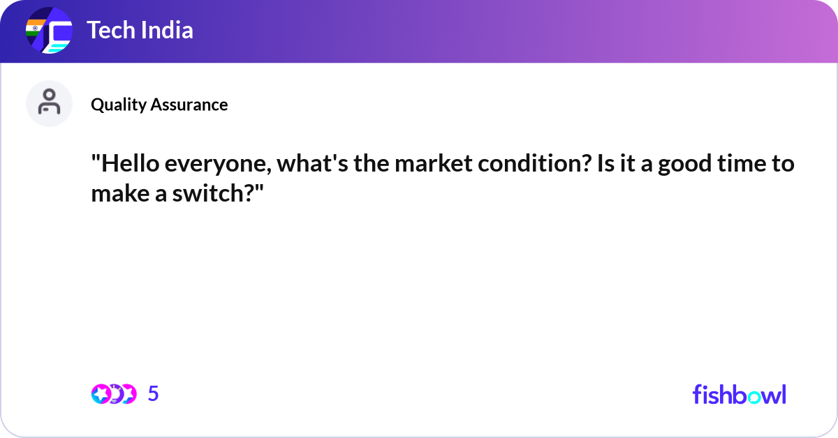 "Hello everyone, what's the market condition? Is i... | Fishbowl