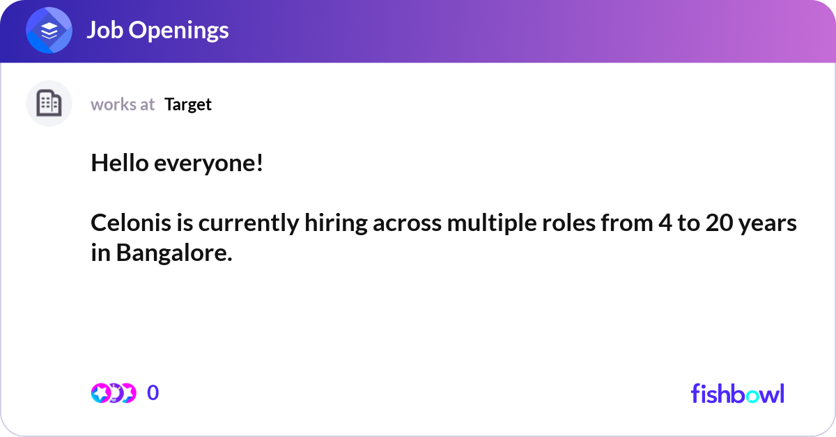 Hello everyone! Celonis is currently hiring acros... | Fishbowl