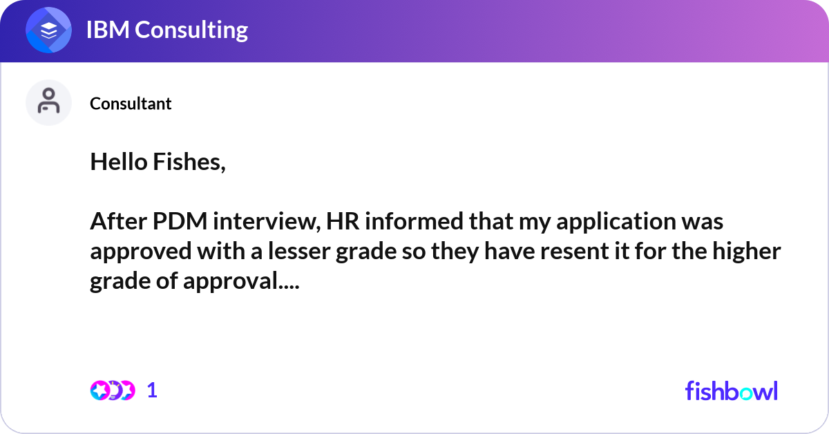 Hello Fishes, After PDM interview, HR informed th... | Fishbowl