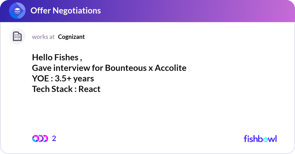 Hello Fishes , Gave interview for Bounteous x Acc... | Fishbowl