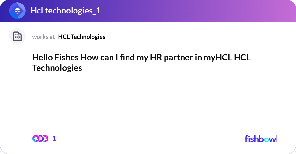 Hello Fishes How can I find my HR partner in myHCL... | Fishbowl