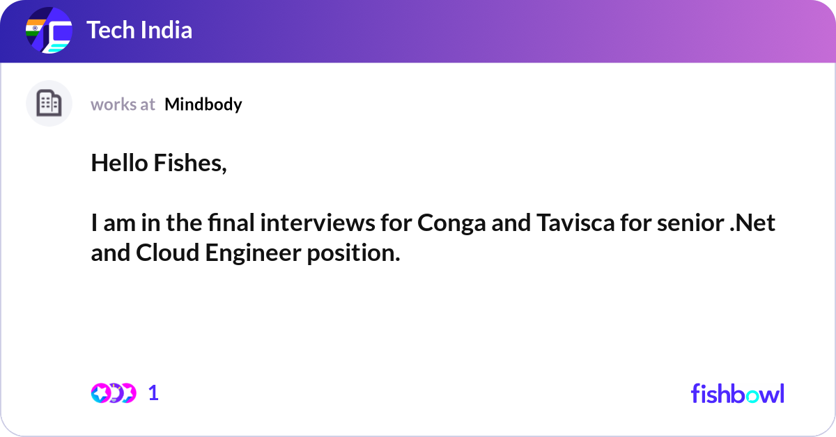 Hello Fishes, I am in the final interviews for Co... | Fishbowl