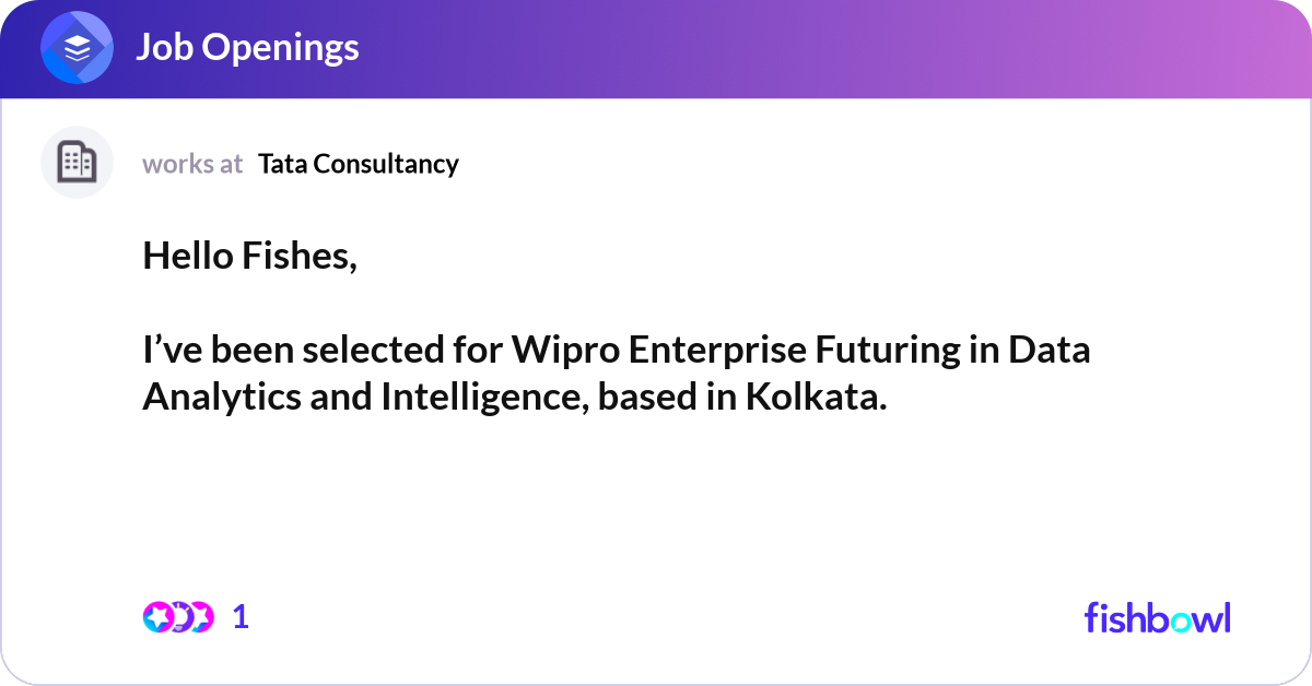 Hello Fishes, I’ve been selected for Wipro Enterp... | Fishbowl