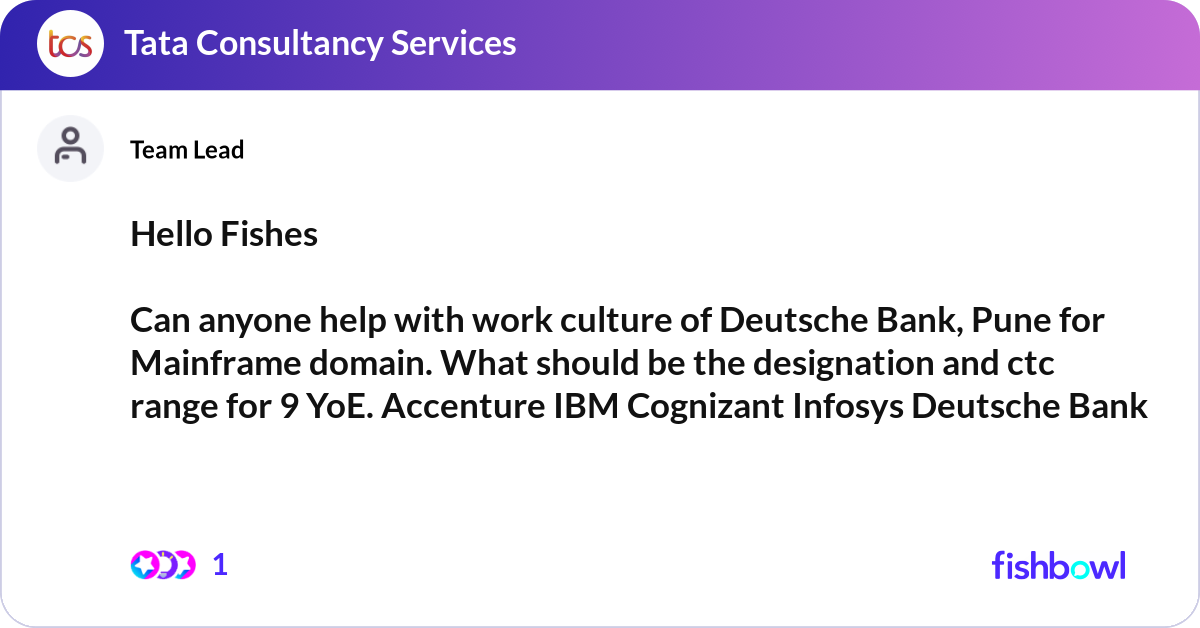 Hello Fishes Can anyone help with work culture of... | Fishbowl