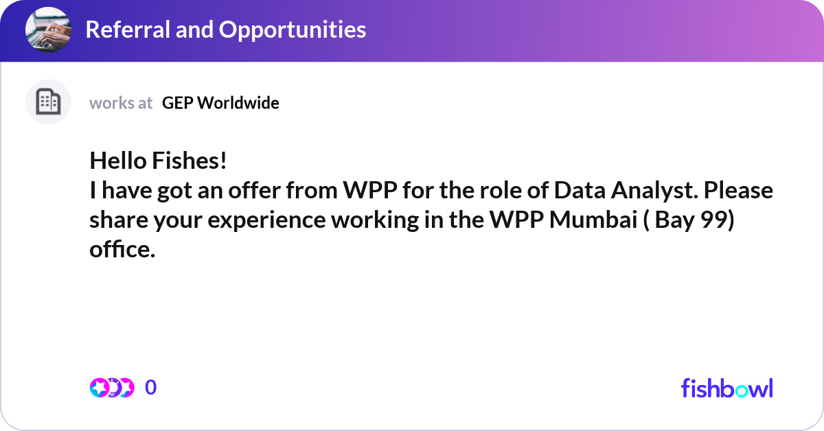 Hello Fishes! I have got an offer from WPP for the... | Fishbowl