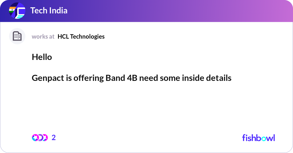 Hello Genpact is offering Band 4B need some insi... | Fishbowl