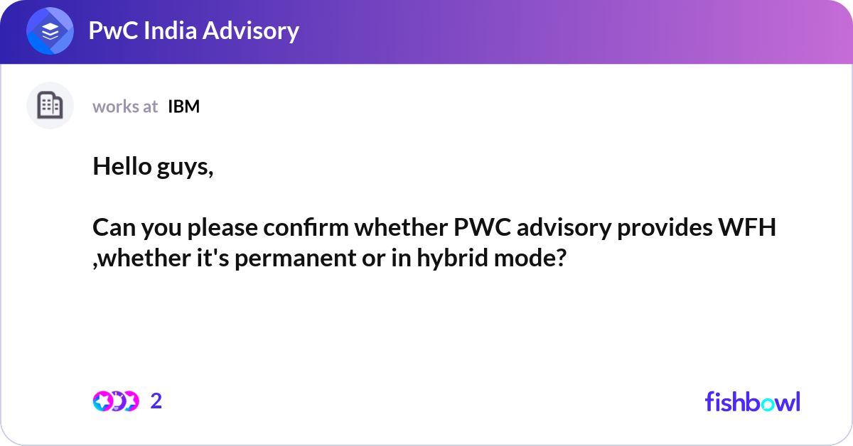 Hello guys, Can you please confirm whether PWC ad... | Fishbowl