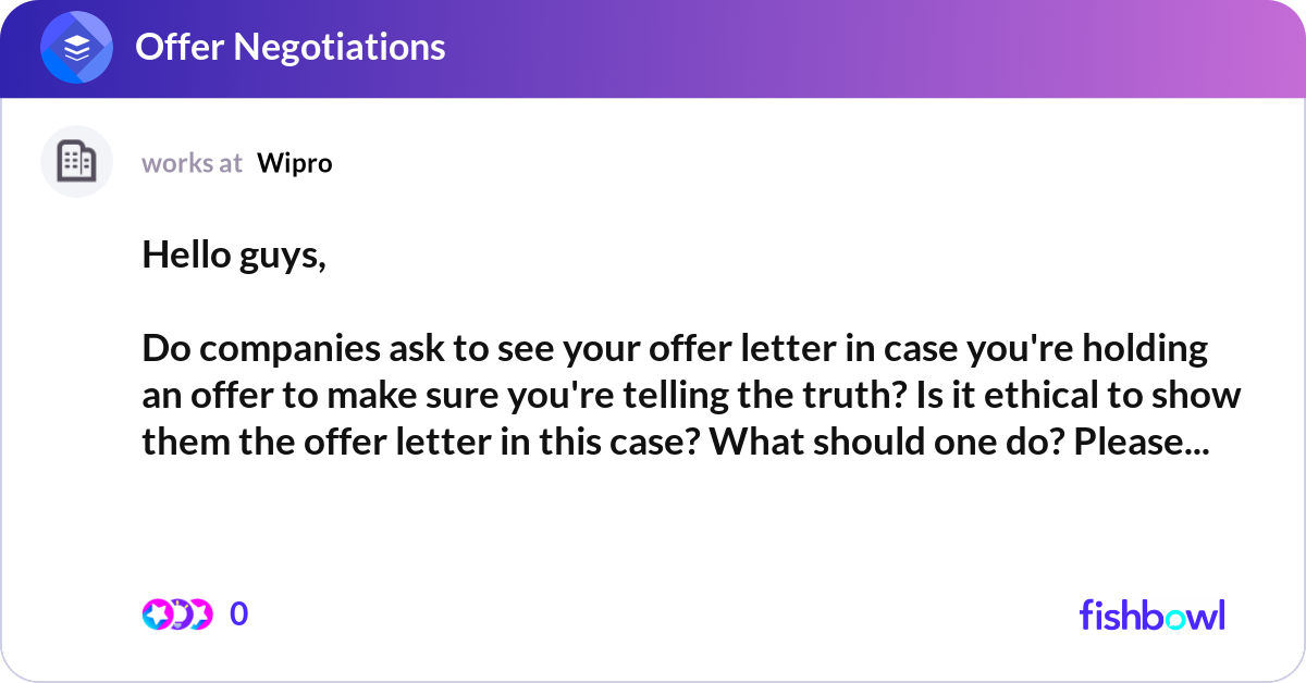 Hello guys, Do companies ask to see your offer le... | Fishbowl