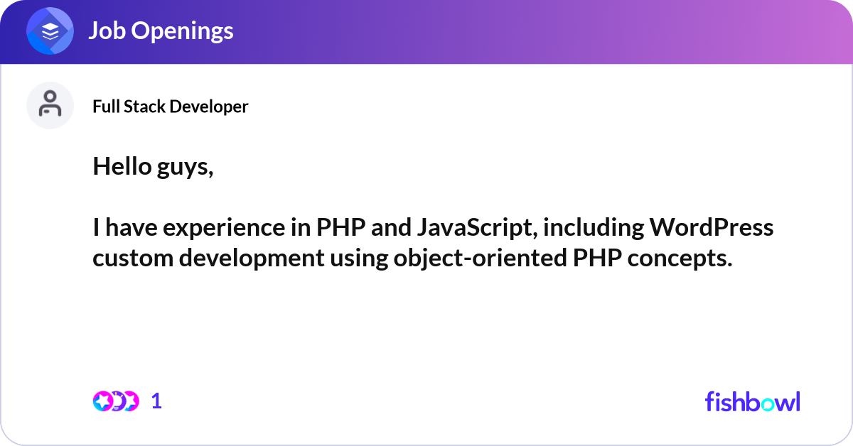Hello guys, I have experience in PHP and JavaScri... | Fishbowl