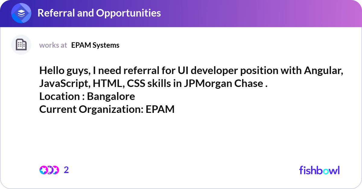 Hello guys, I need referral for UI developer posit... | Fishbowl