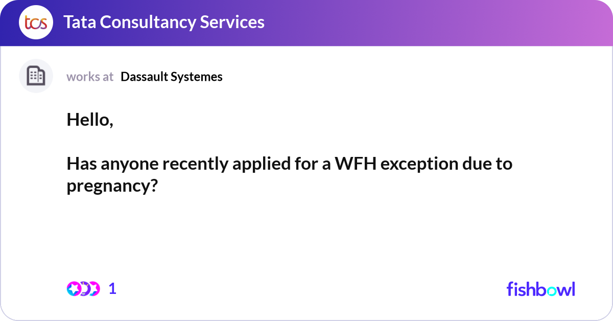 Hello, Has anyone recently applied for a WFH exce... | Fishbowl