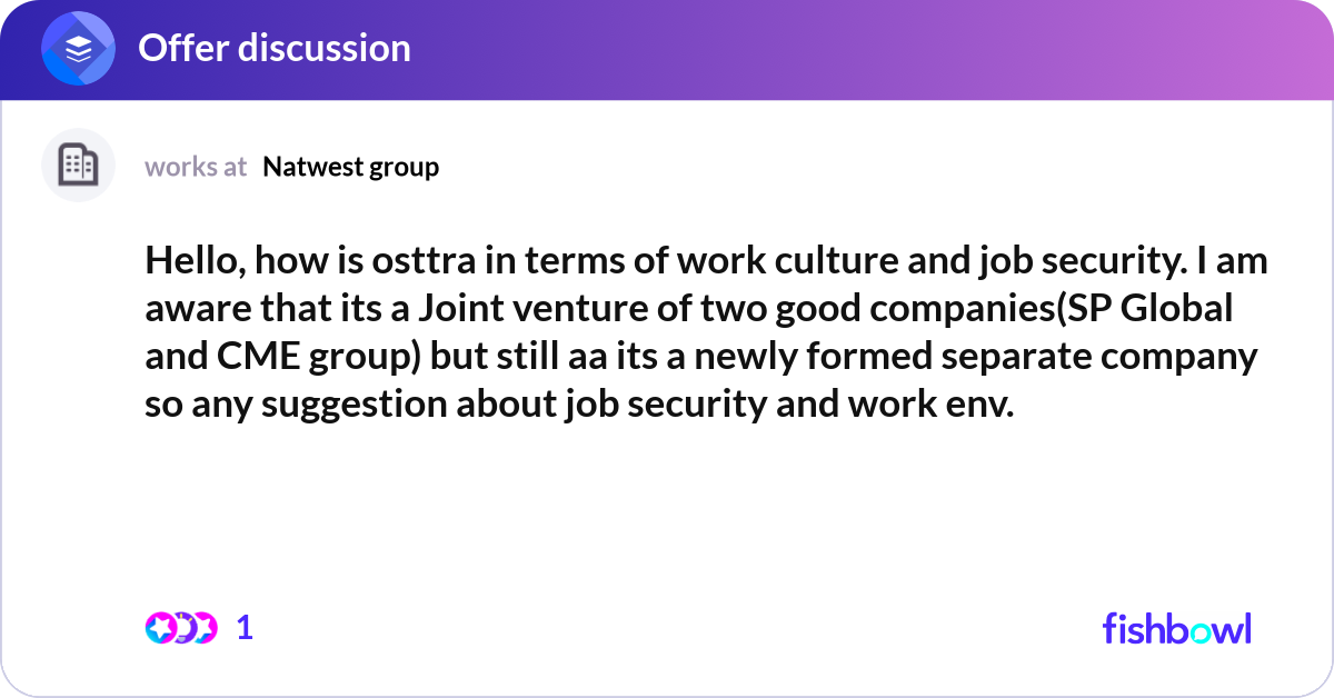 Hello, how is osttra in terms of work culture and ... | Fishbowl