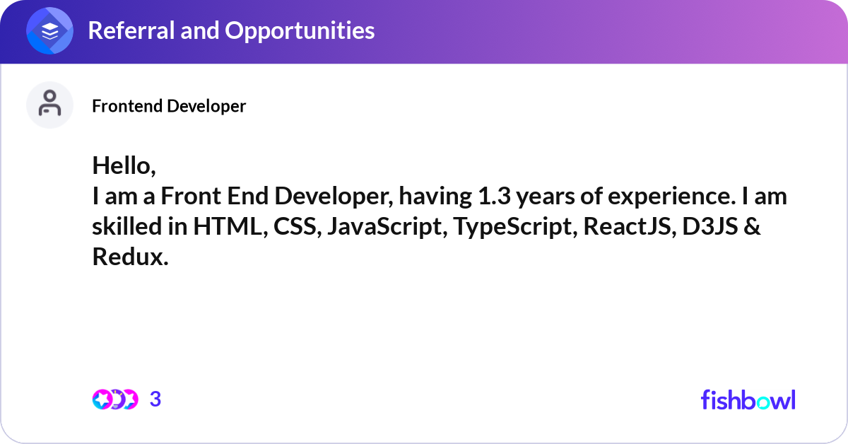 Hello, I am a Front End Developer, having 1.3 yea... | Fishbowl
