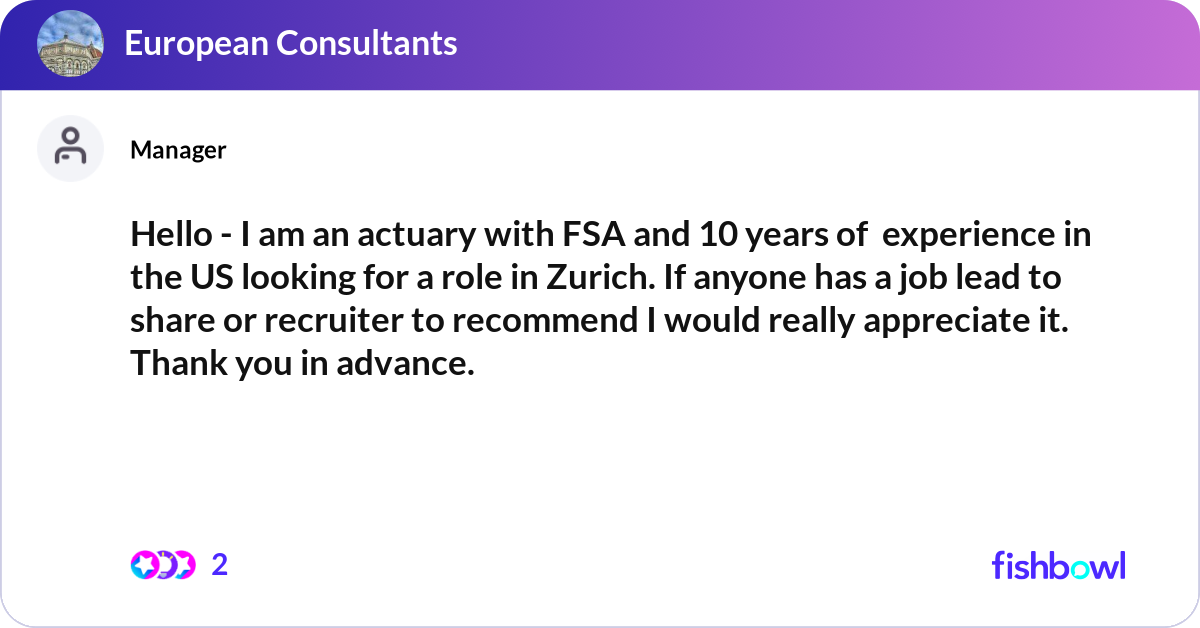 Hello - I am an actuary with FSA and 10 years of ... | Fishbowl