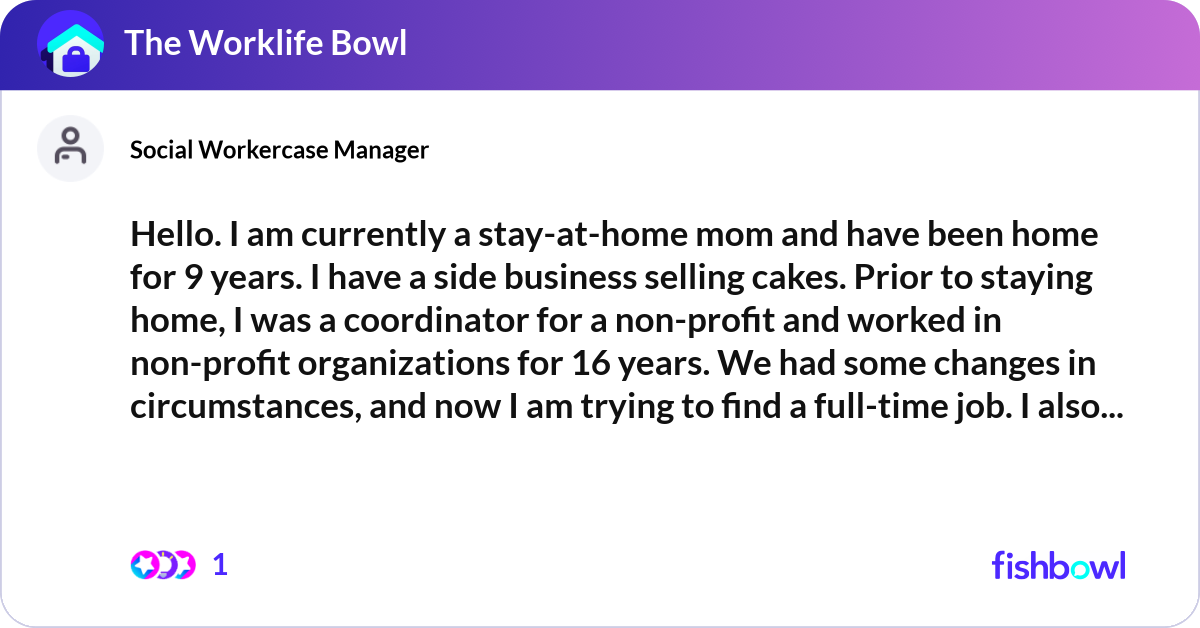 Hello. I am currently a stay-at-home mom and have ... | Fishbowl