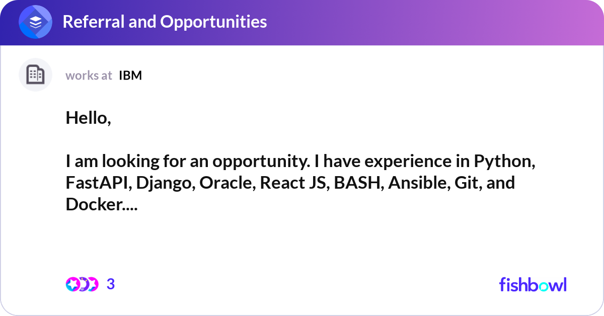 Hello, I am looking for an opportunity. I have e... | Fishbowl