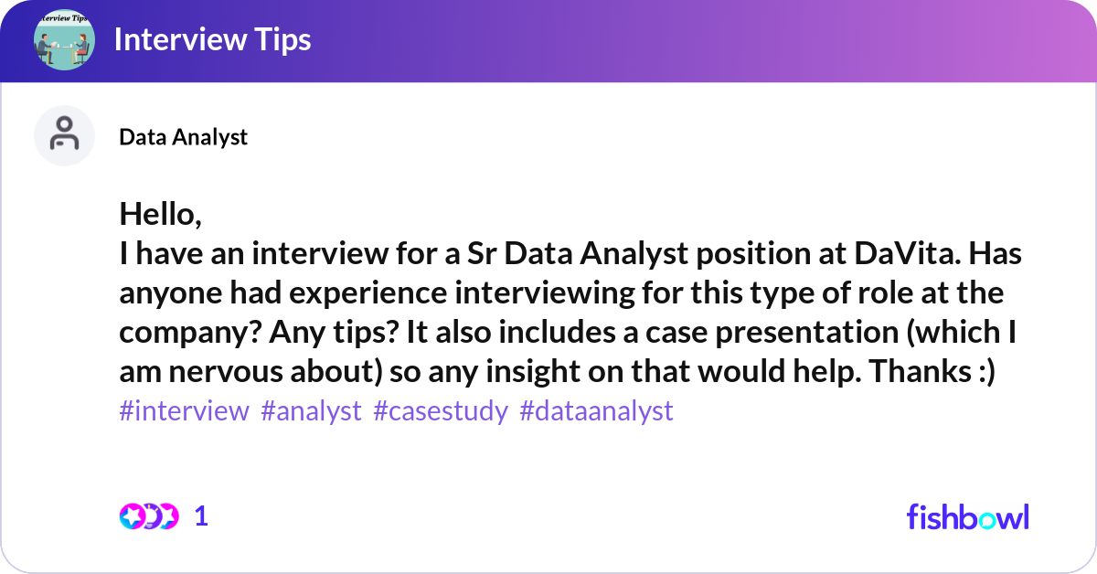 Hello, I have an interview for a Sr Data Analyst p... | Fishbowl
