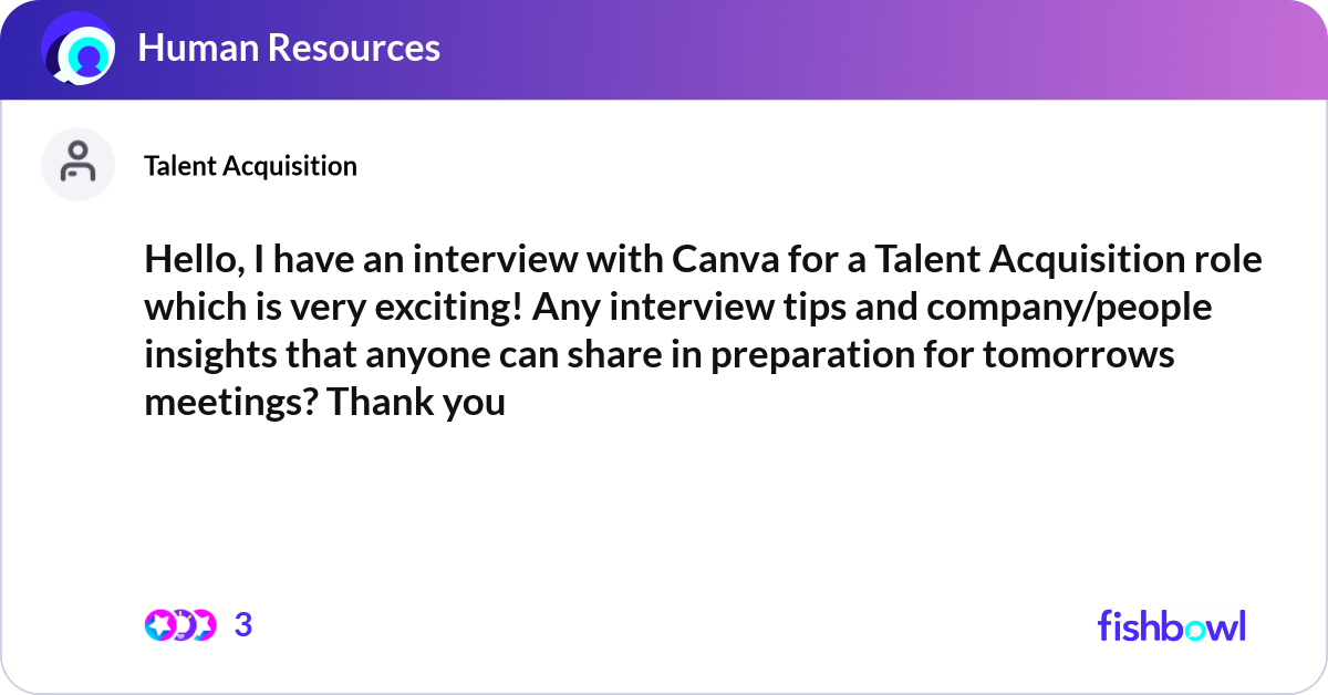 Hello, I have an interview with Canva for a Talent... | Fishbowl