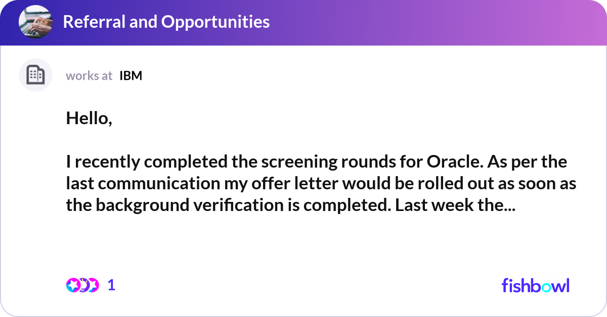 Hello, I recently completed the screening rounds... | Fishbowl