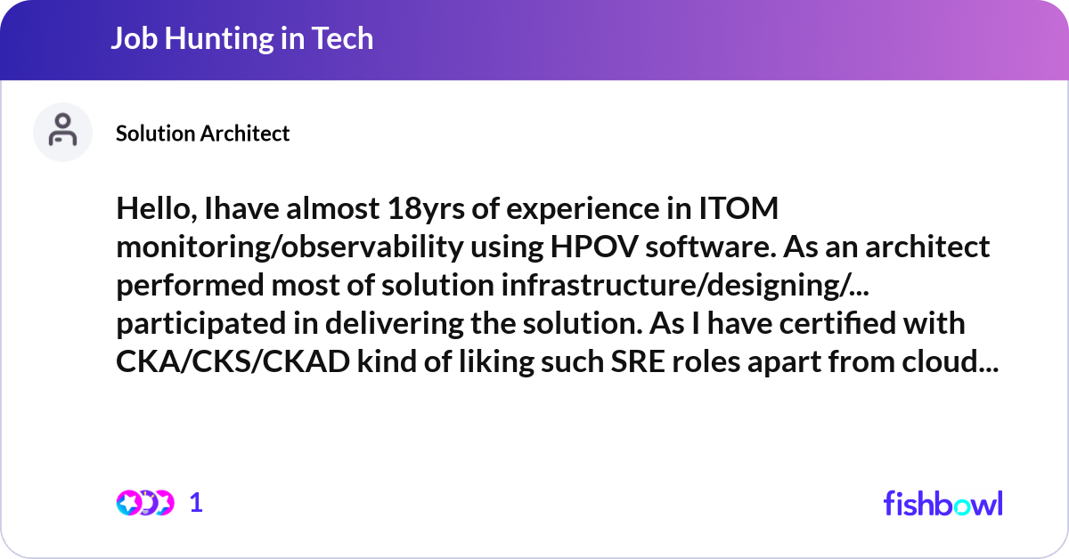 Hello, Ihave almost 18yrs of experience in ITOM mo... | Fishbowl