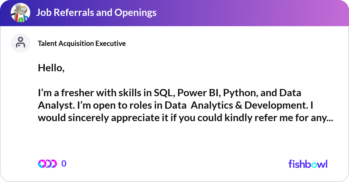 Hello, I’m a fresher with skills in SQL, Power BI... | Fishbowl