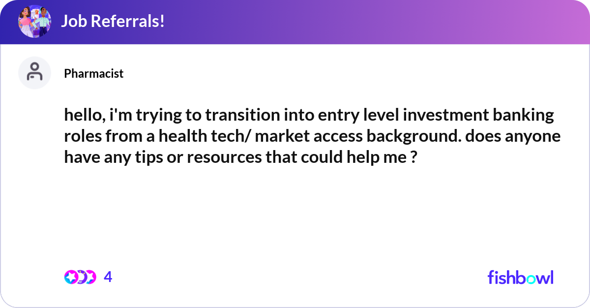 hello, i'm trying to transition into entry level i... | Fishbowl