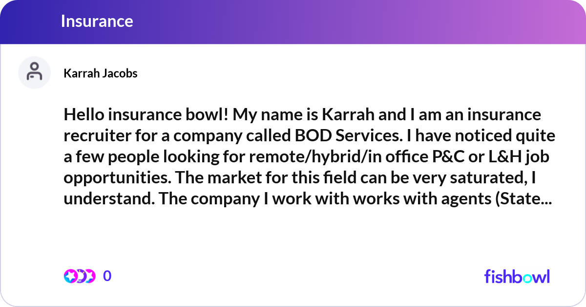 Hello insurance bowl! My name is Karrah and I am a... | Fishbowl