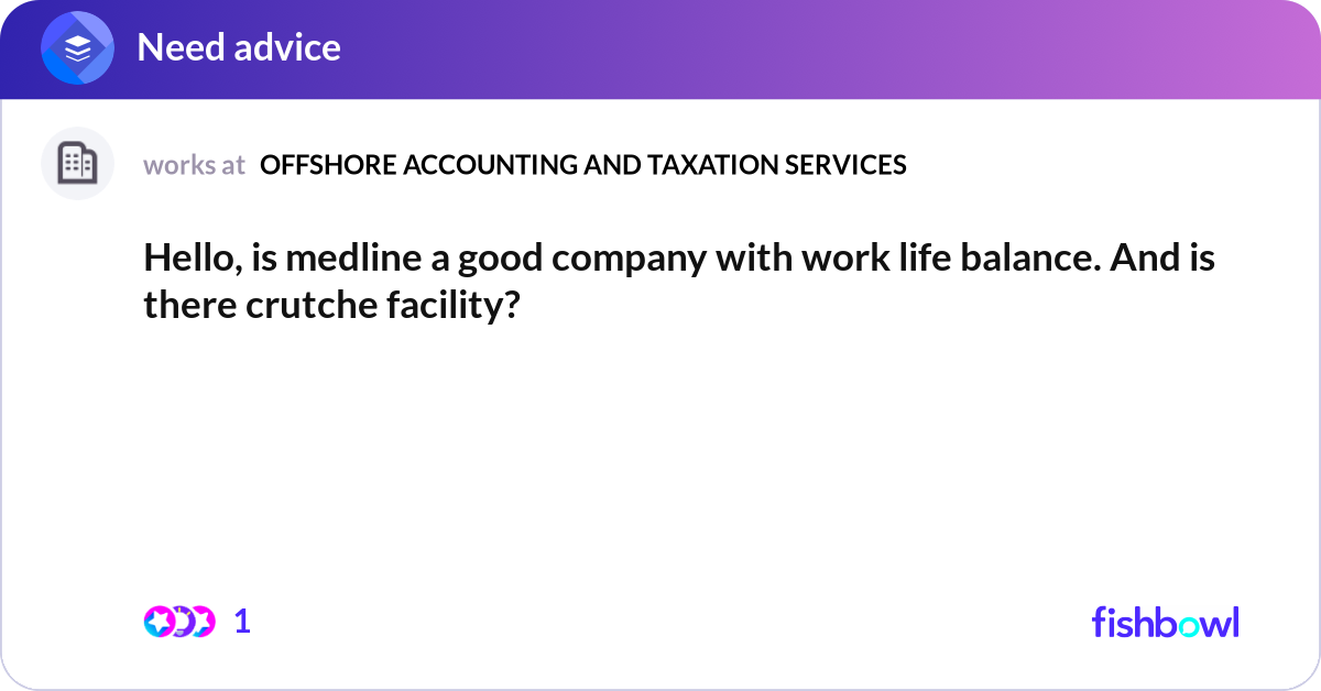 Hello, is medline a good company with work life ba... | Fishbowl