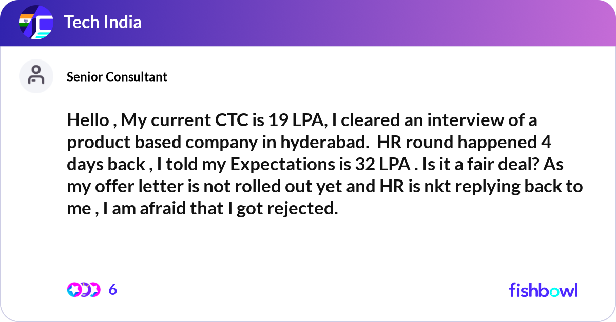 Hello , My current CTC is 19 LPA, I cleared an int... | Fishbowl
