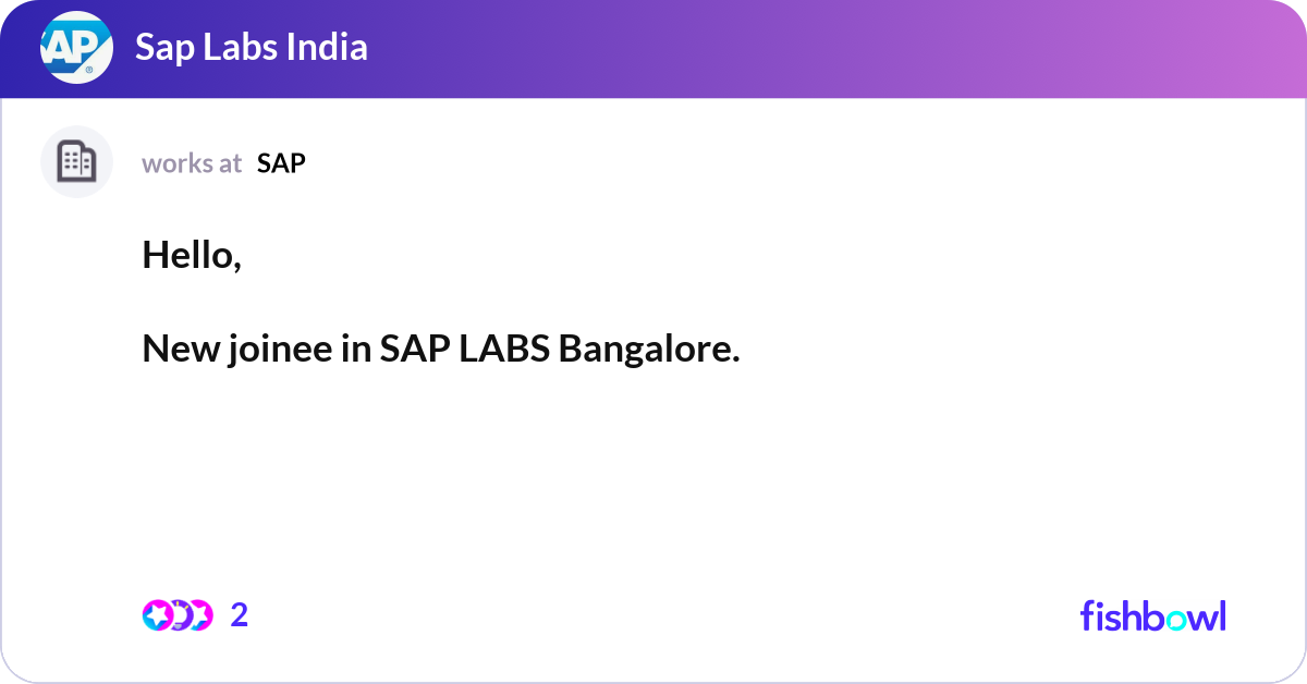 Hello, New joinee in SAP LABS Bangalore. Need so... | Fishbowl