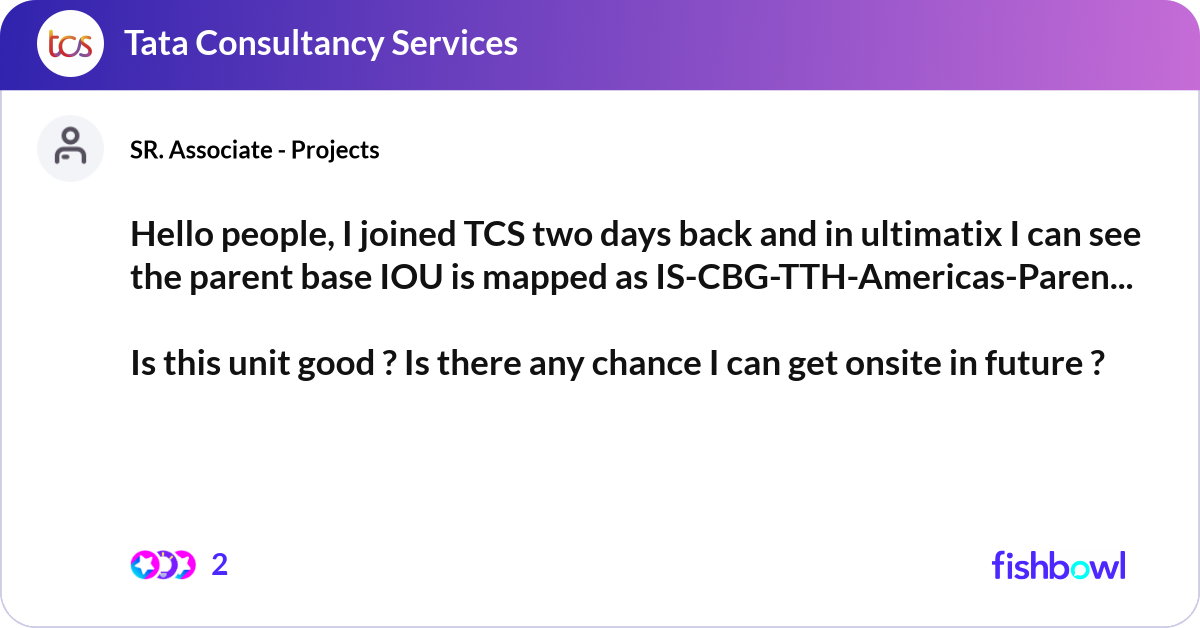 Hello people, I joined TCS two days back and in ul... | Fishbowl