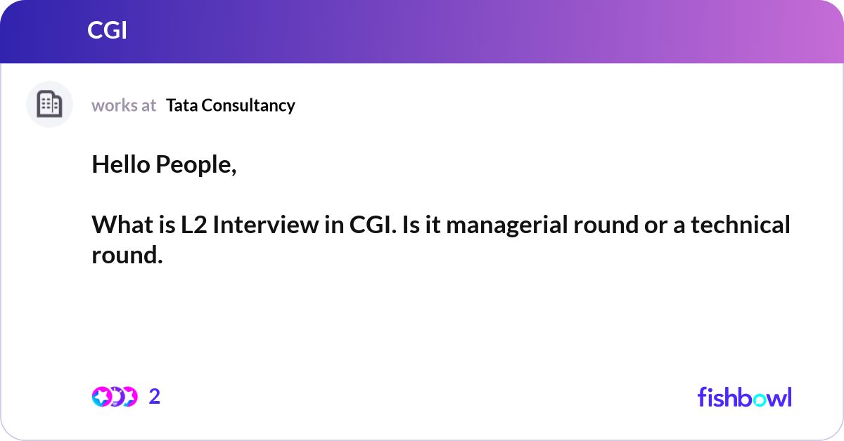 Hello People, What is L2 Interview in CGI. Is it ... | Fishbowl