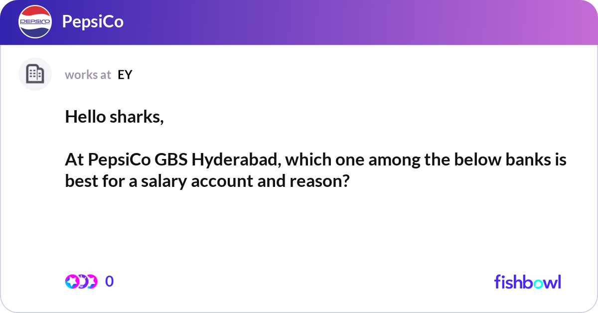 Hello sharks, At PepsiCo GBS Hyderabad, which one... | Fishbowl