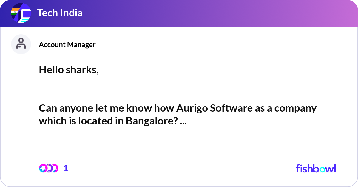 Hello sharks, Can anyone let me know how Aurigo... | Fishbowl
