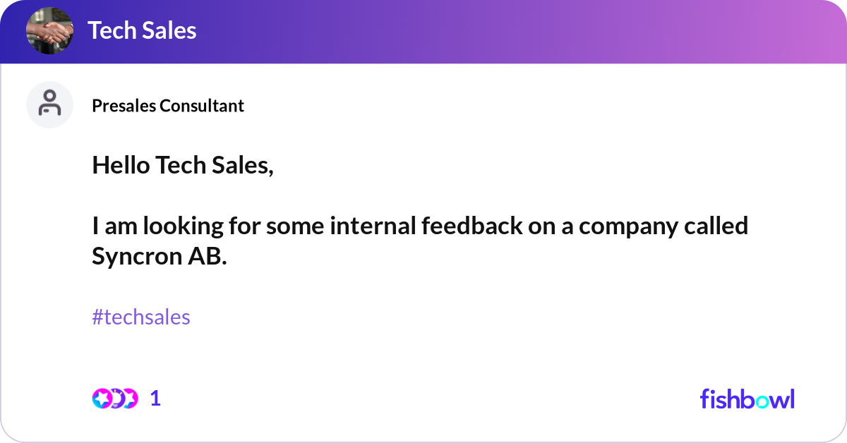 Hello Tech Sales, I am looking for some internal ... | Fishbowl