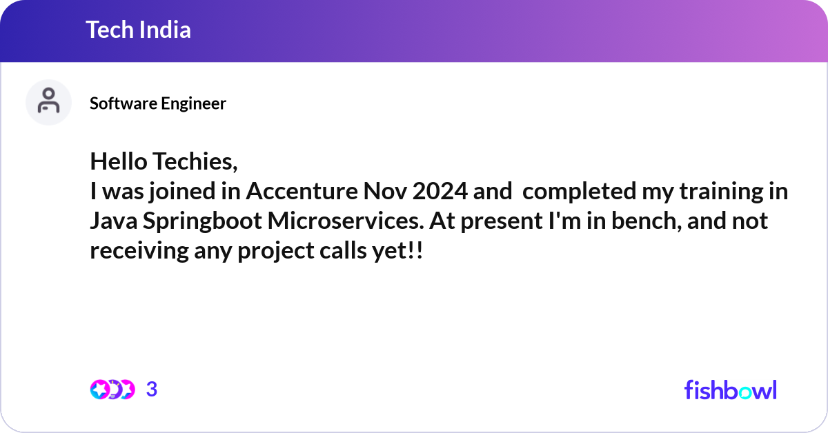 Hello Techies, I was joined in Accenture Nov 2024... | Fishbowl
