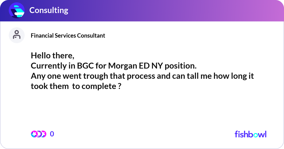 Hello there, Currently in BGC for Morgan ED NY pos... | Fishbowl