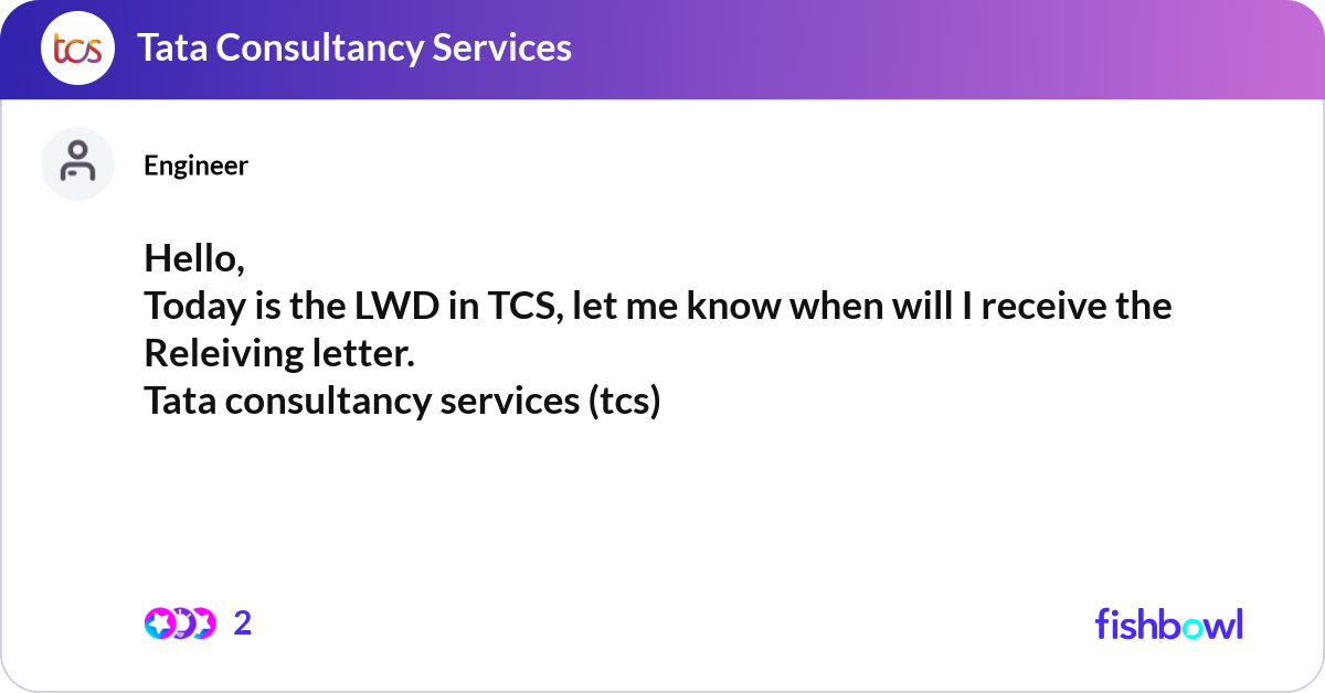 Hello, Today is the LWD in TCS, let me know when w... | Fishbowl