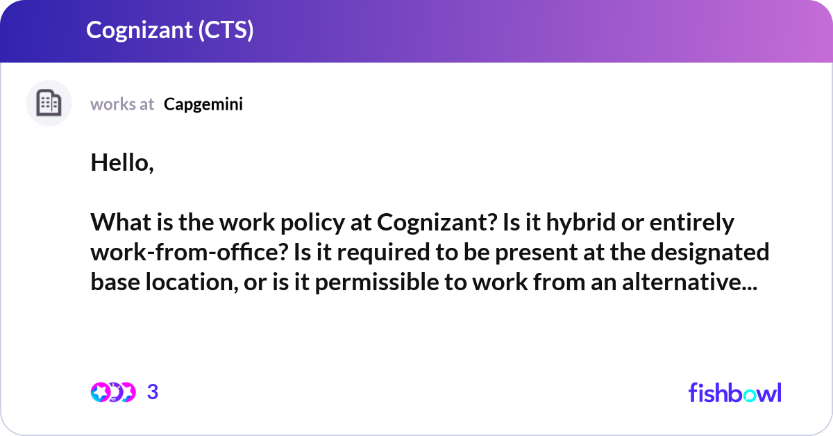 Hello, What is the work policy at Cognizant? Is i... | Fishbowl