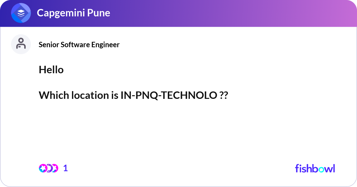 Hello Which location is IN-PNQ-TECHNOLO ?? | Fishbowl