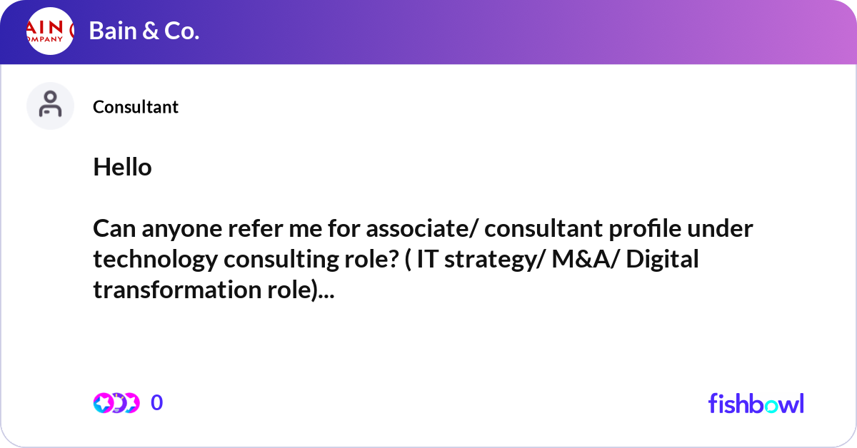 Hello Can anyone refer me for associate/ consulta... | Fishbowl