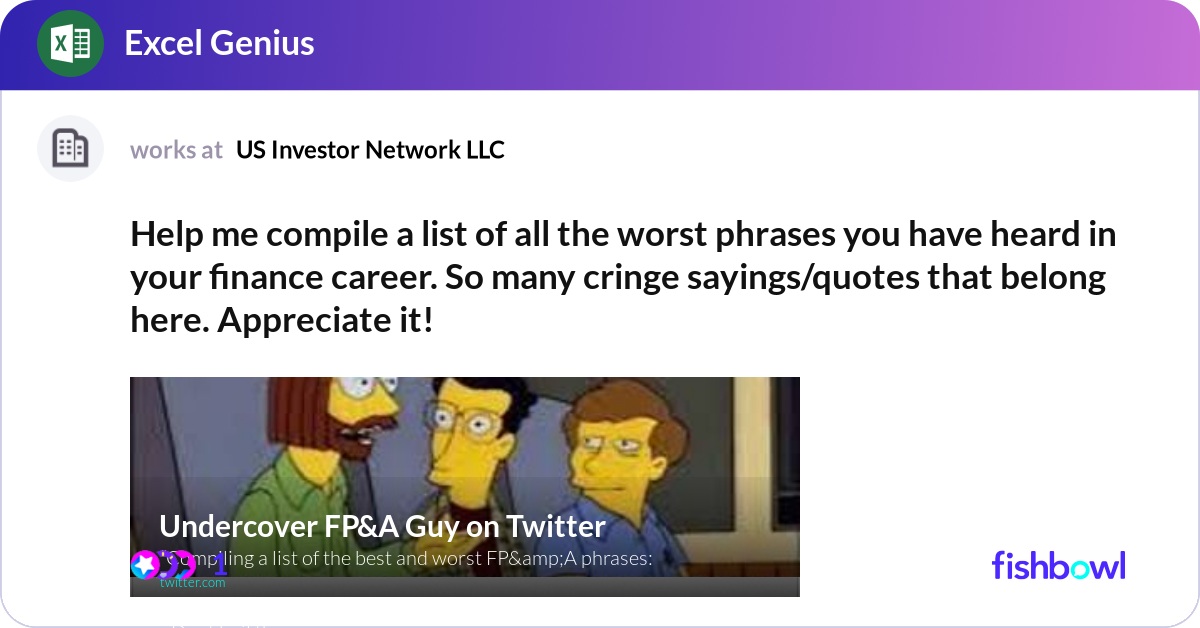 Help me compile a list of all the worst phrases yo... | Fishbowl