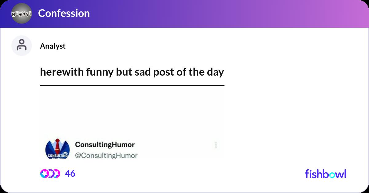 herewith funny but sad post of the day | Fishbowl