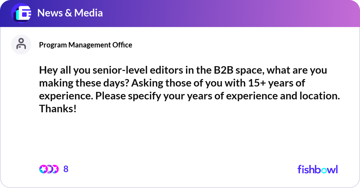 Hey all you senior-level editors in the B2B space,... | Fishbowl