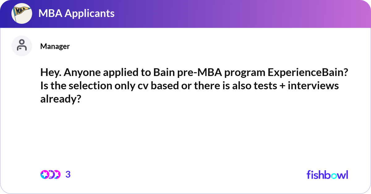 Hey. Anyone applied to Bain pre-MBA program Experi... | Fishbowl