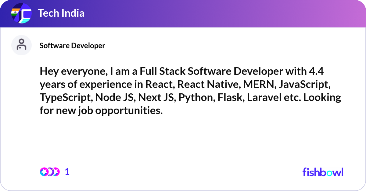 Hey everyone, I am a Full Stack Software Developer... | Fishbowl